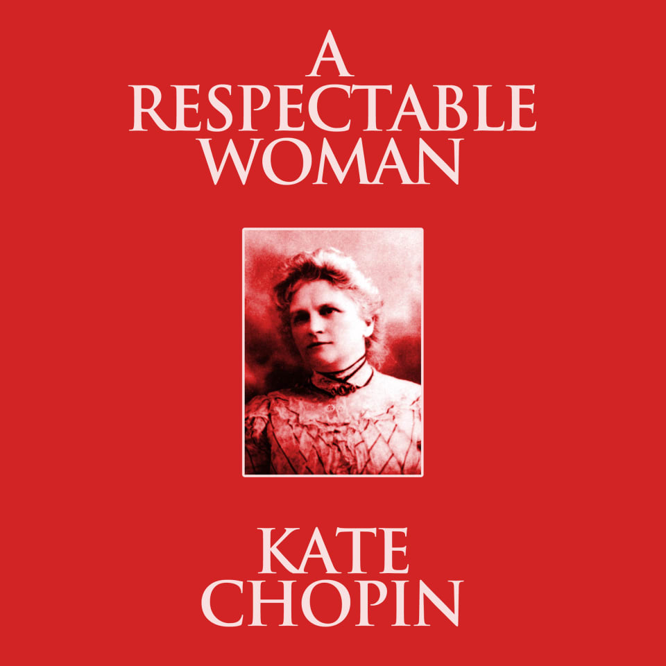 A Respectable Woman by Kate Chopin - Audiobook