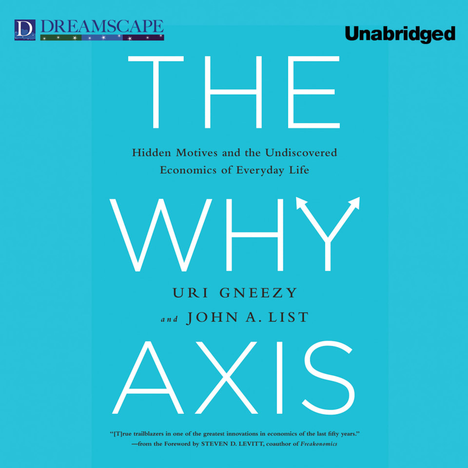 The Why Axis by John A List & Uri Gneezy - Audiobook
