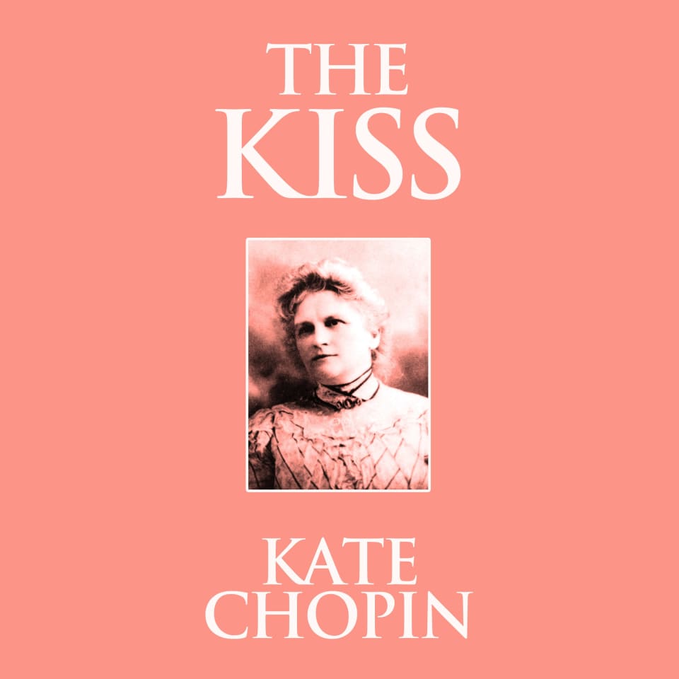 The Kiss by Kate Chopin - Audiobook