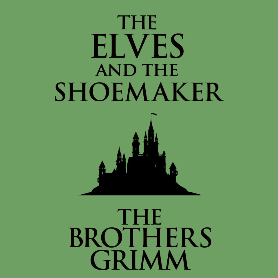 The Elves and the Shoemaker by Brothers Grimm - Audiobook