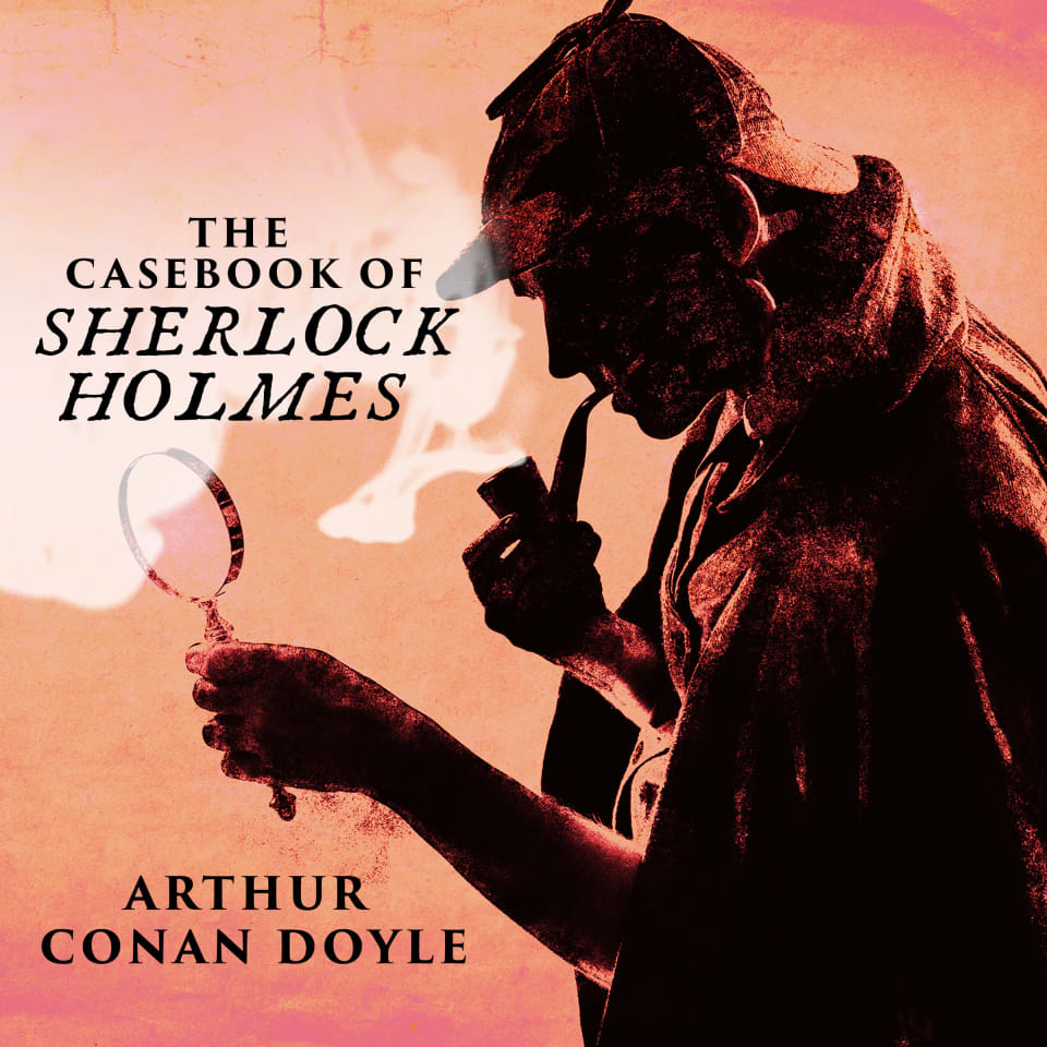 The Casebook of Sherlock Holmes by Arthur Conan Doyle - Audiobook