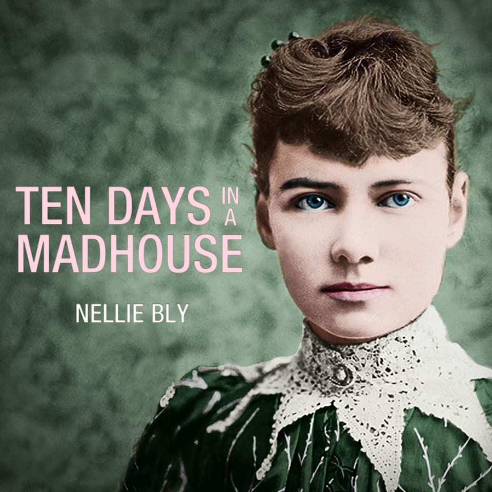 Ten Days in a Mad-House by Nellie Bly - Audiobook