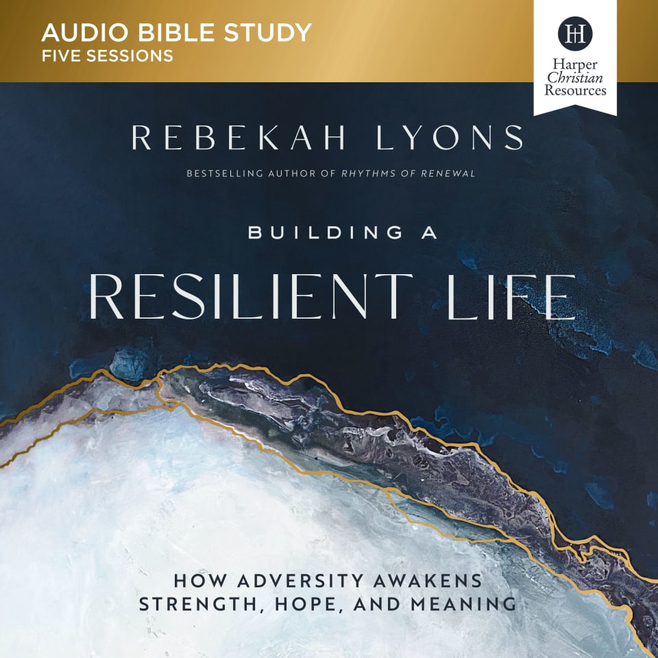 Building a Resilient Life: Audio Bible Studies by Rebekah Lyons - Audiobook