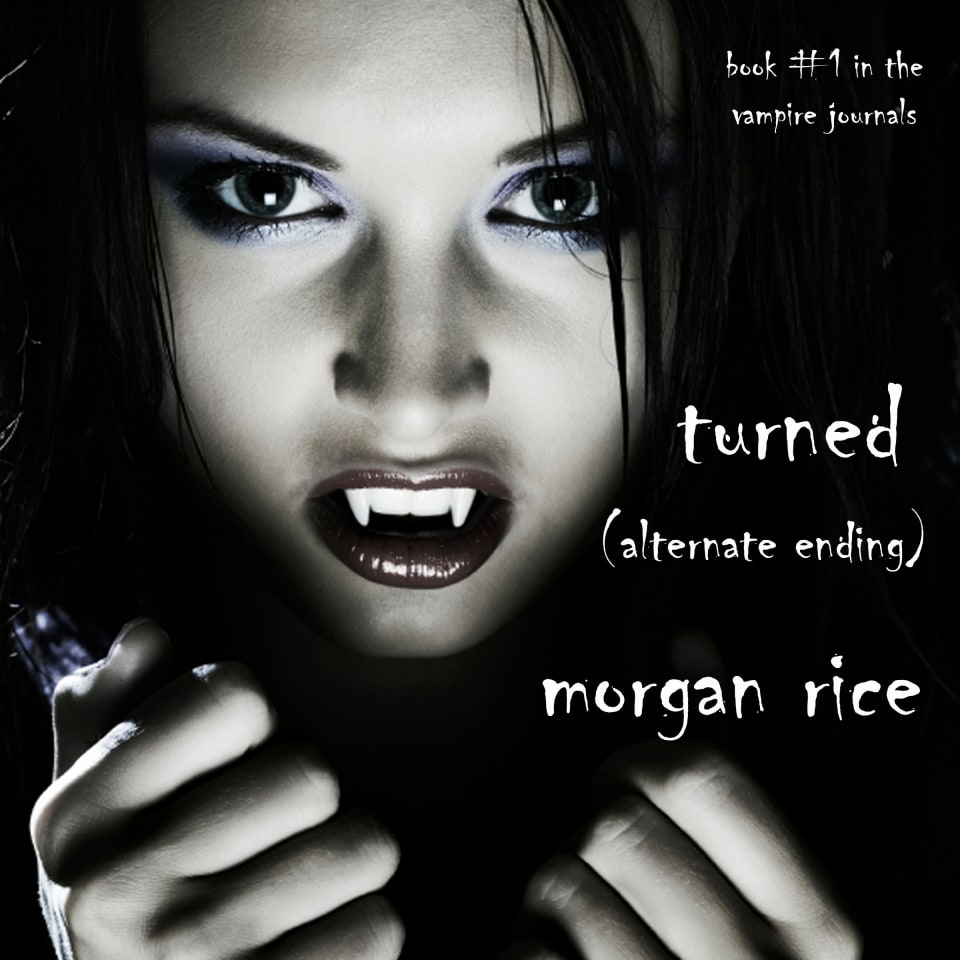 Turned: Book #1 in the Vampire Journals (Alternative Ending) by Morgan ...