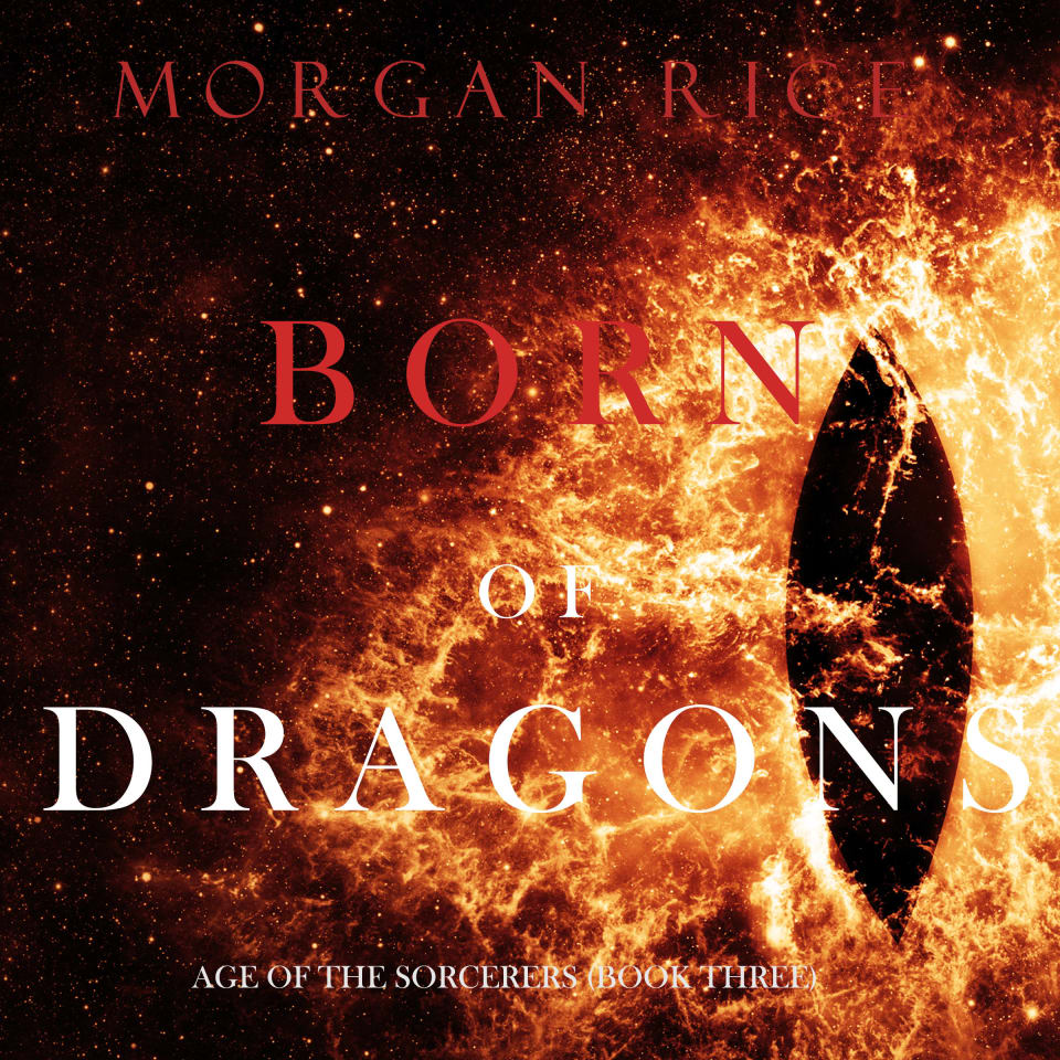 Born of Dragons (Age of the Sorcerers—Book Three) by Morgan Rice ...