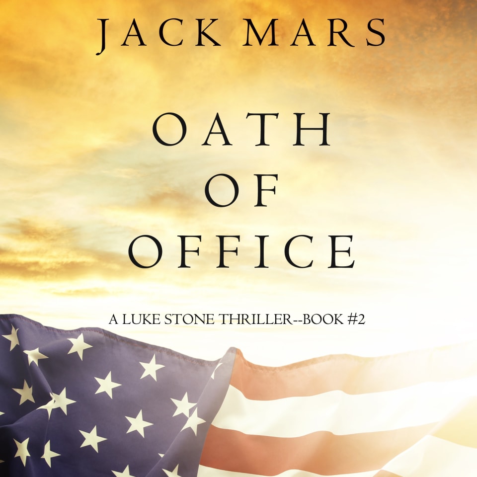 Oath of Office (a Luke Stone Thriller—Book #2) by Jack Mars - Audiobook