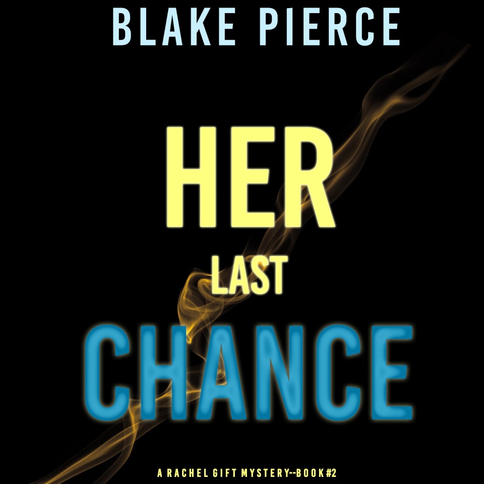 Her Last Chance (A Rachel Gift Mystery--Book 2) by Blake Pierce - Audiobook