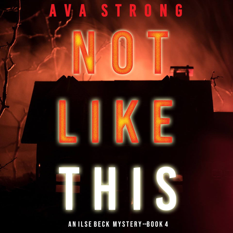 Not Like This (An Ilse Beck FBI Suspense Thriller—Book 4) by Ava Strong - Audiobook