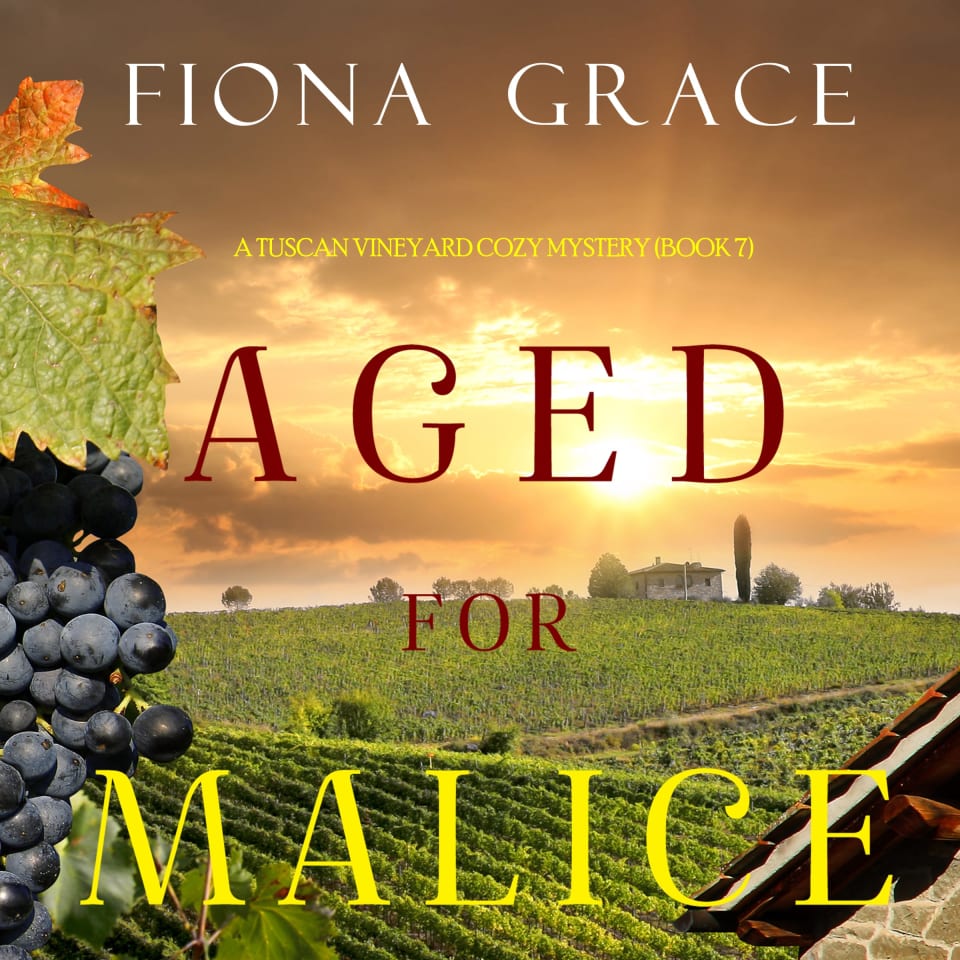 Aged for Malice (A Tuscan Vineyard Cozy Mystery—Book 7) by Fiona Grace ...