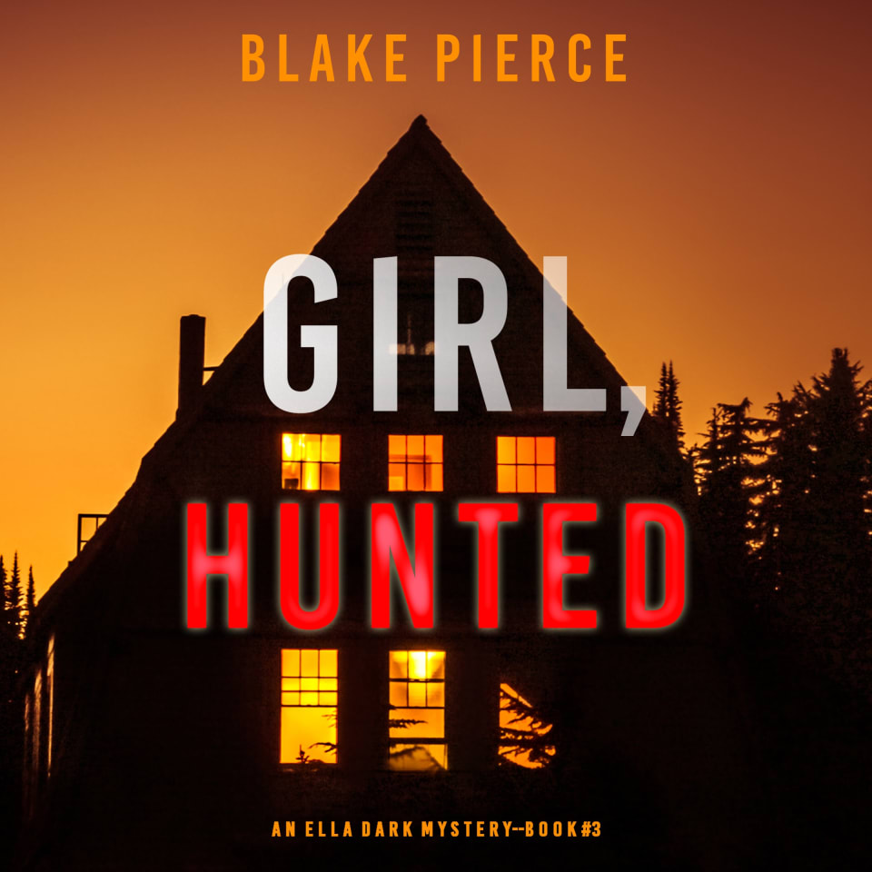 Girl, Hunted (An Ella Dark FBI Suspense Thriller—Book 3) by Blake ...