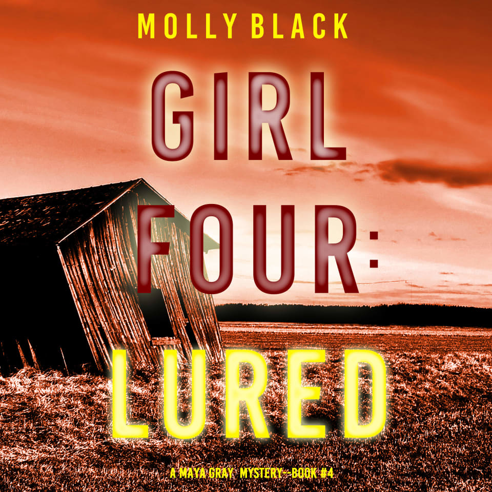 Girl Four: Lured (A Maya Gray FBI Suspense Thriller—Book 4) by Molly ...