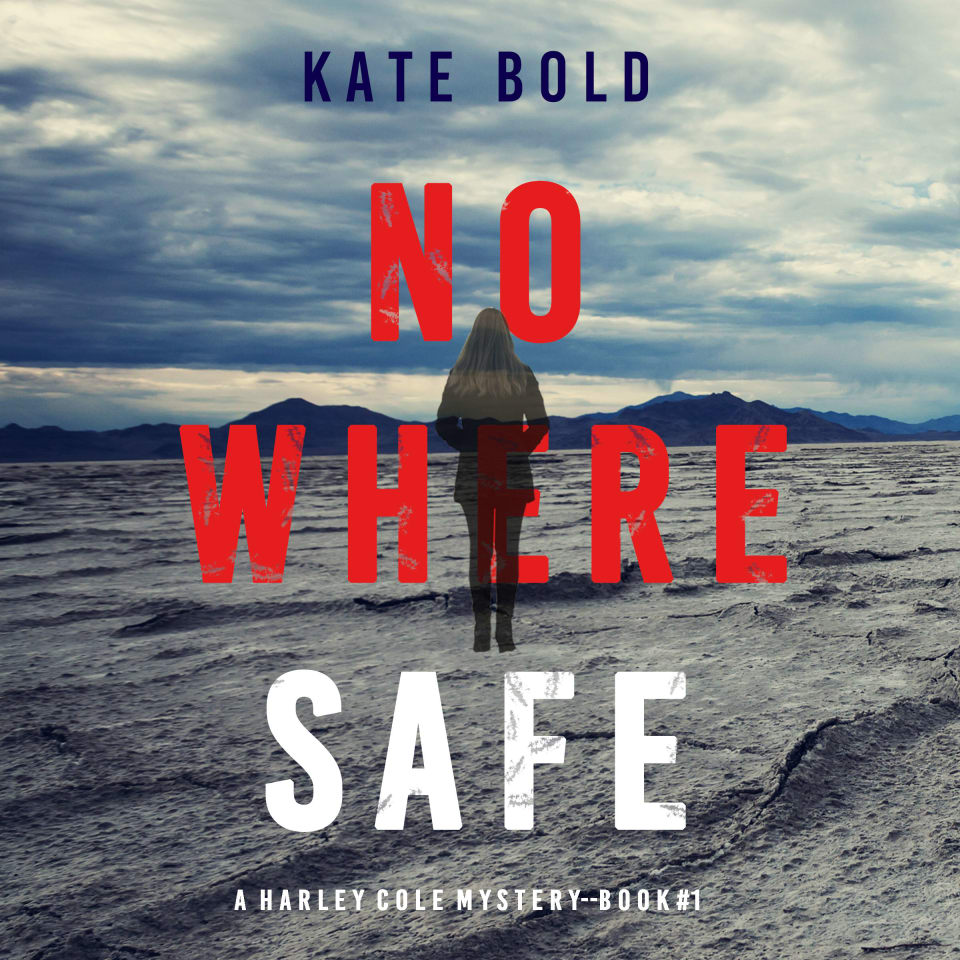 Nowhere Safe (A Harley Cole FBI Suspense Thriller—Book 1) by Kate Bold ...
