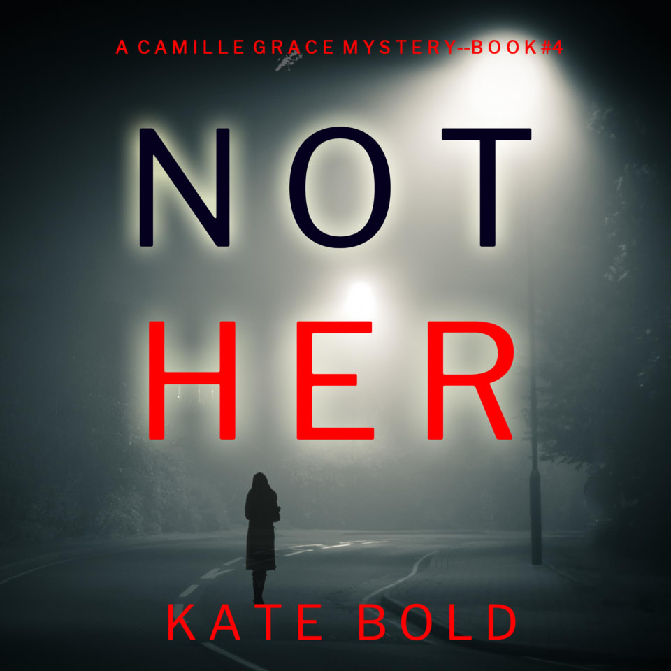 Not Her (A Camille Grace FBI Suspense Thriller—Book 4) by Kate Bold - Audiobook