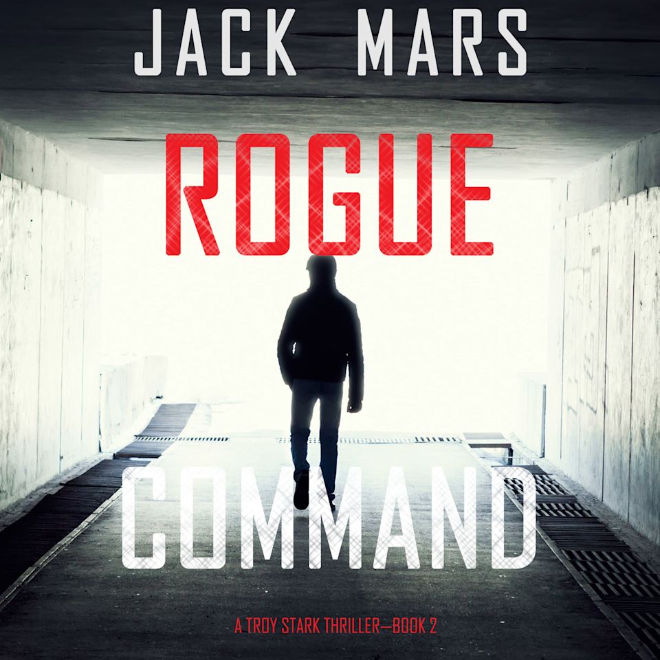 Rogue Command (A Troy Stark Thriller—Book #2) by Jack Mars - Audiobook