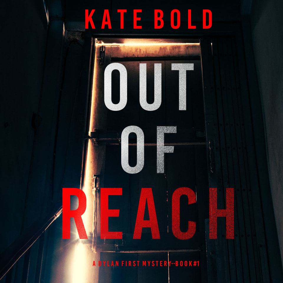 Out of Reach (A Dylan First FBI Suspense Thriller—Book One) by Kate ...