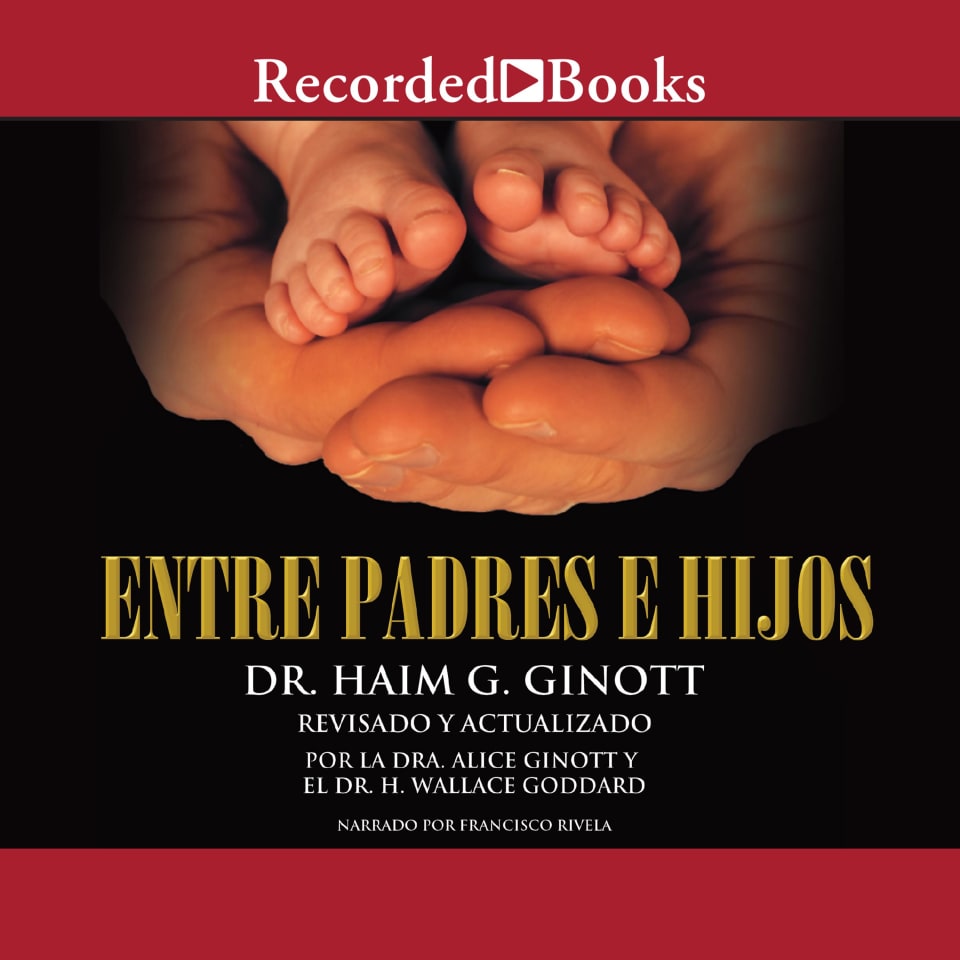 Entre padres e hijos by Alice Ginott & Haim G. Ginott - Audiobook