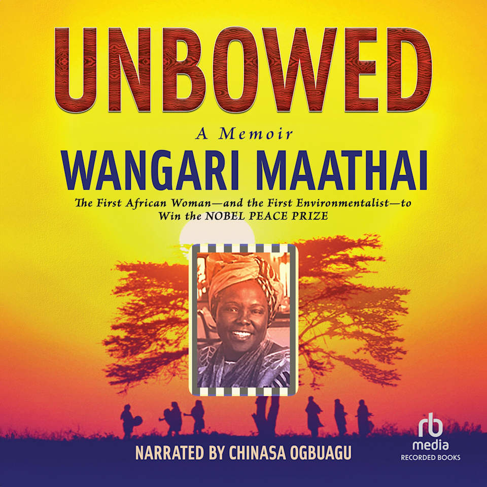 Unbowed by Wangari Maathai - Audiobook
