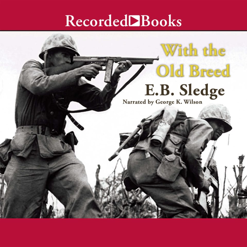 With the Old Breed by E.B. Sledge - Audiobook
