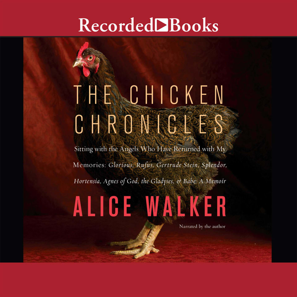 The Chicken Chronicles by Alice Walker - Audiobook