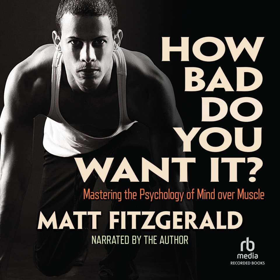 How Bad Do You Want It? by Matt Fitzgerald - Audiobook