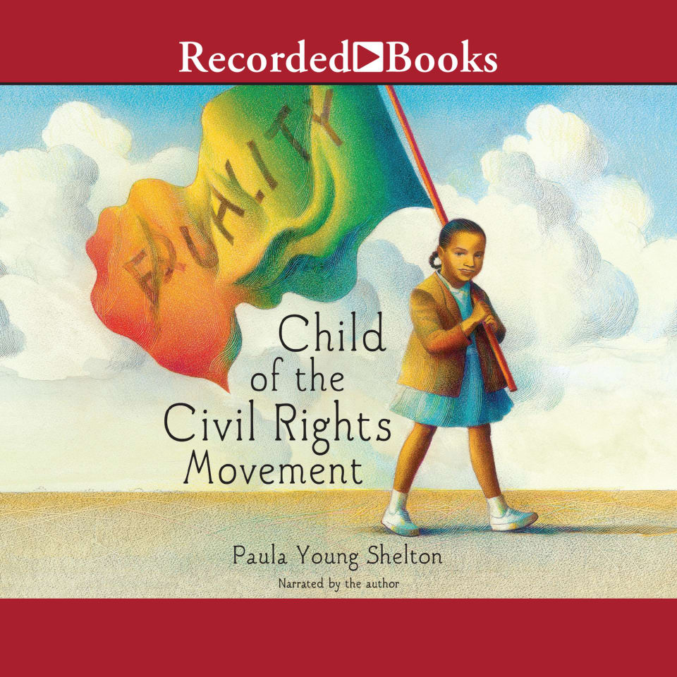 Child of the Civil Rights Movement by Paula Young Shelton & Raul Colon ...