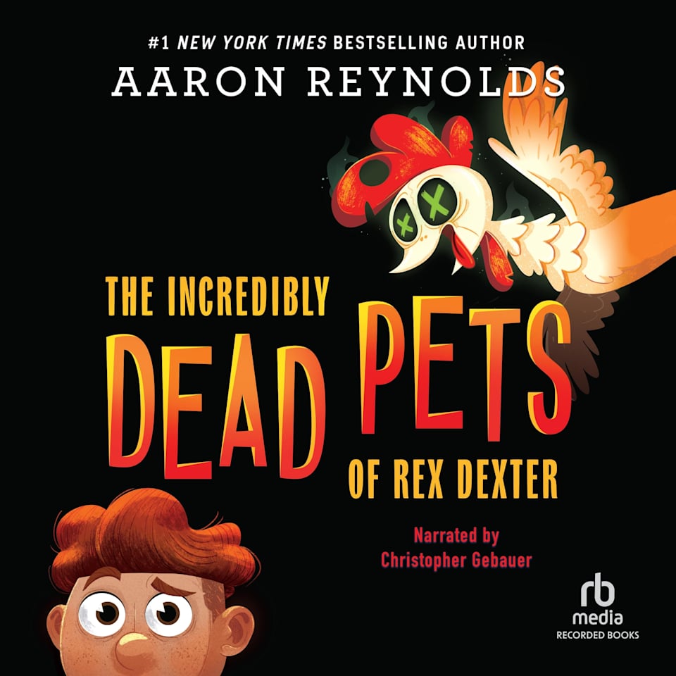The Incredibly Dead Pets of Rex Dexter by Aaron Reynolds - Audiobook