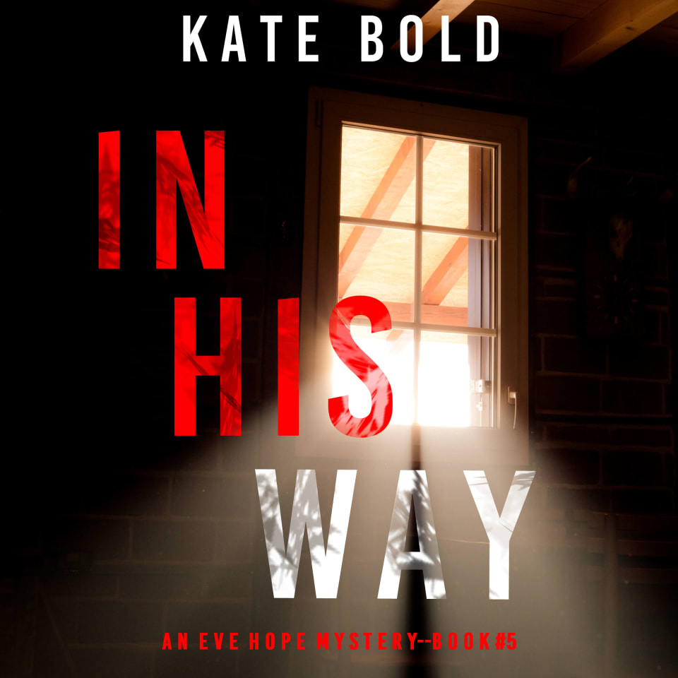 In His Way (An Eve Hope FBI Suspense Thriller—Book 5) by Kate Bold ...
