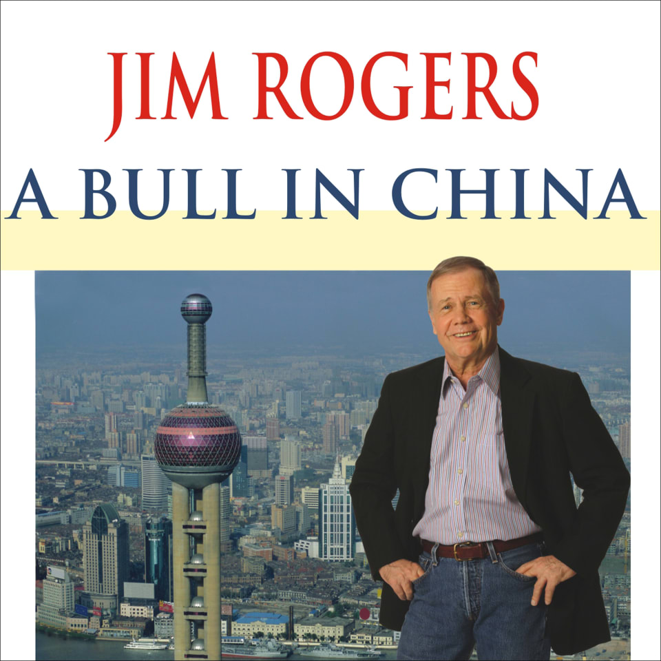 A Bull in China by Jim Rogers - Audiobook