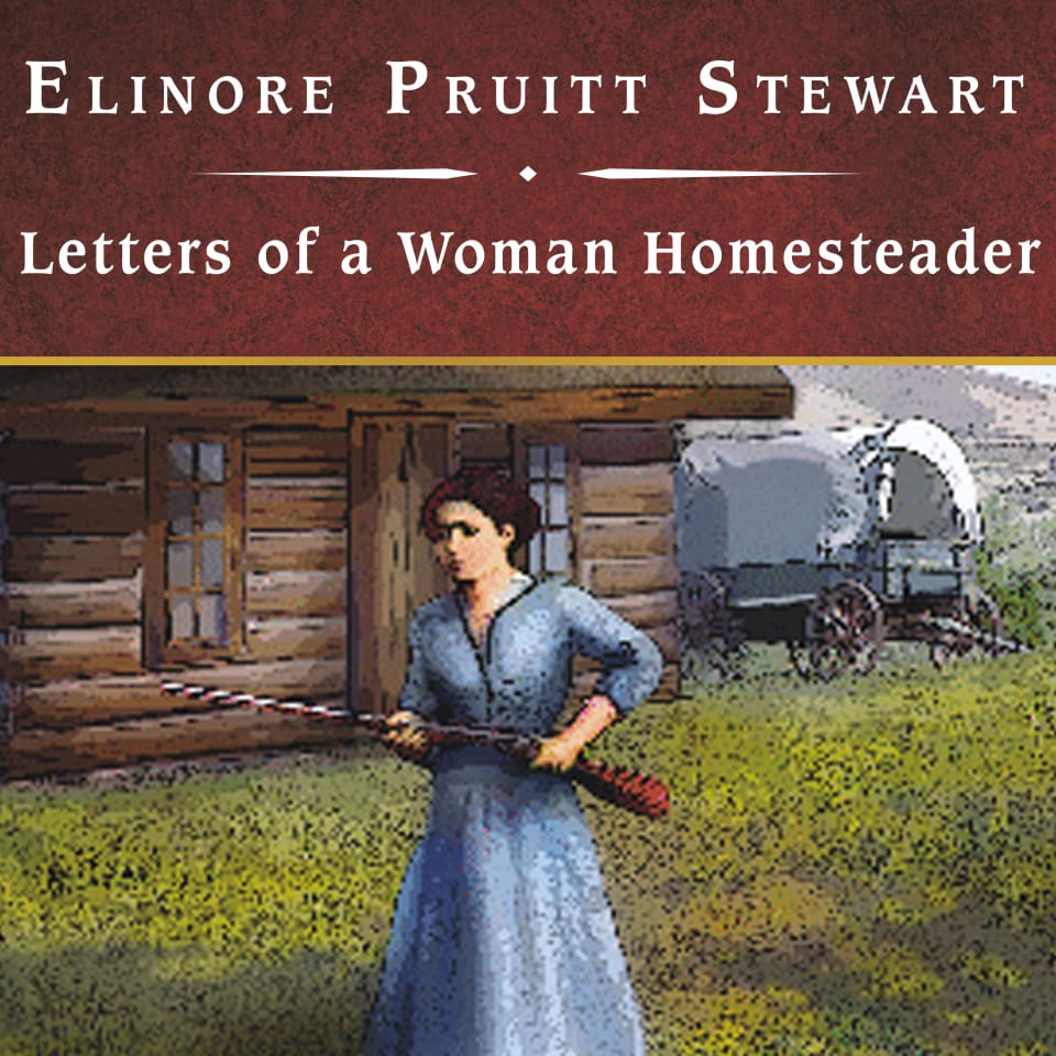Letters of a Woman Homesteader by Elinore Pruitt Stewart - Audiobook