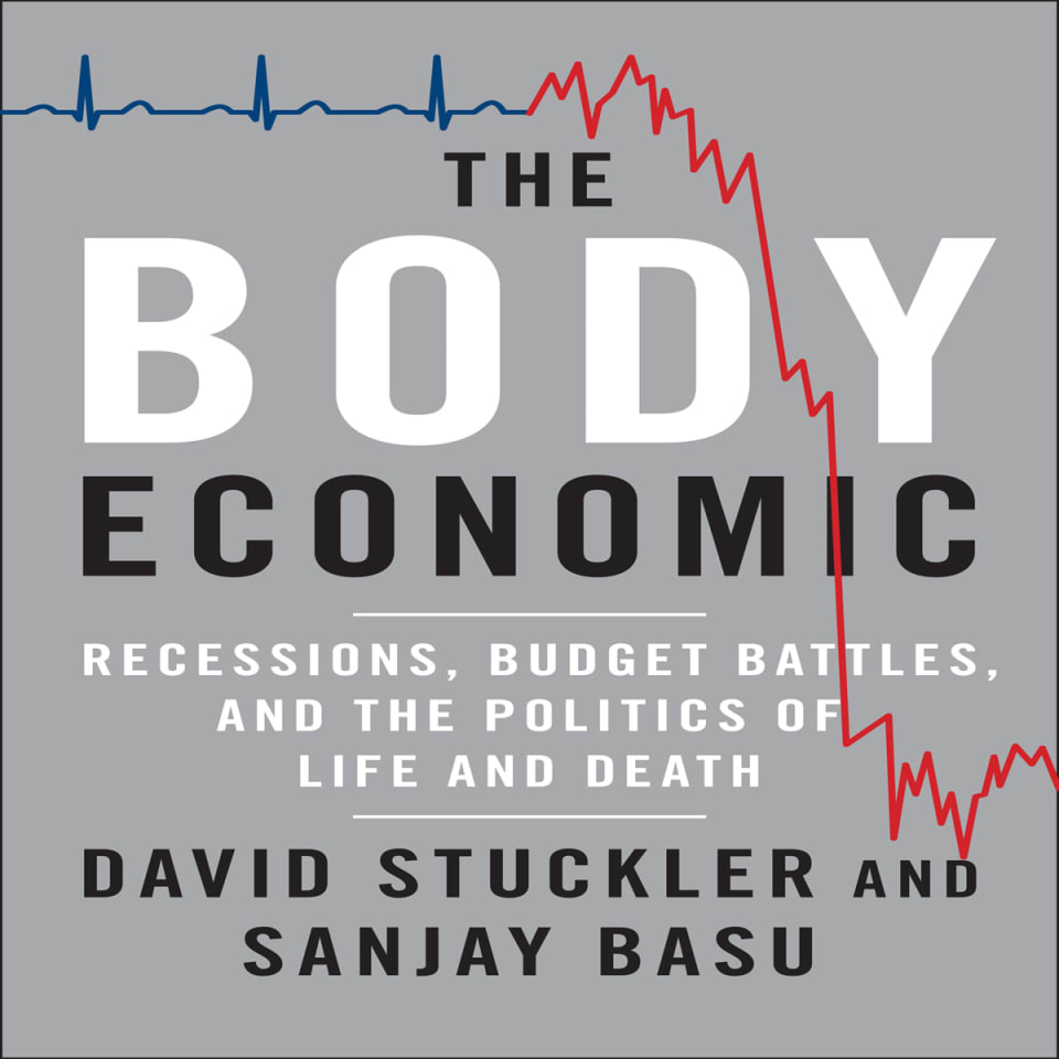 The Body Economic by David Stuckler & Sanjay Basu - Audiobook