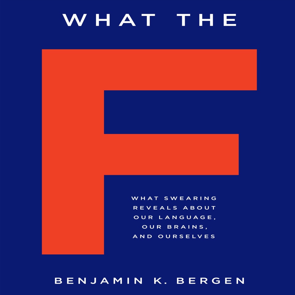 What the F by Benjamin K. Bergen - Audiobook