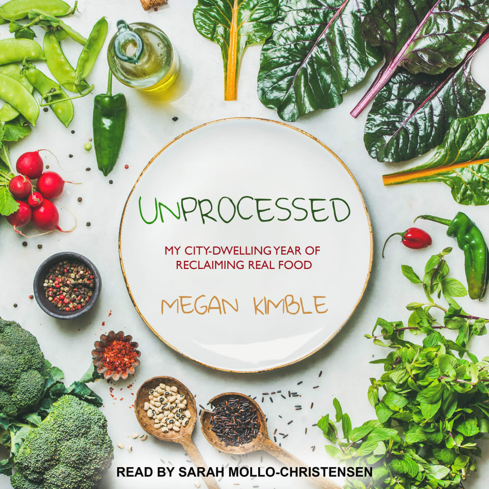 Unprocessed by Megan Kimble - Audiobook