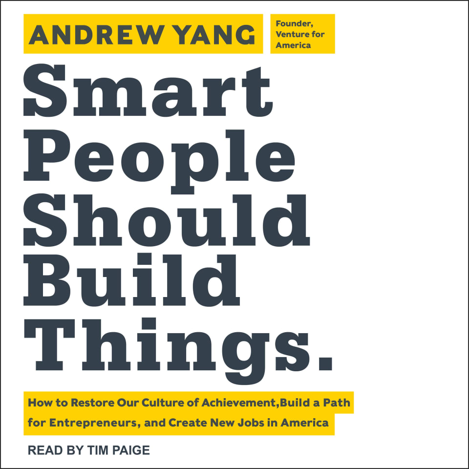 Smart People Should Build Things by Andrew Yang - Audiobook