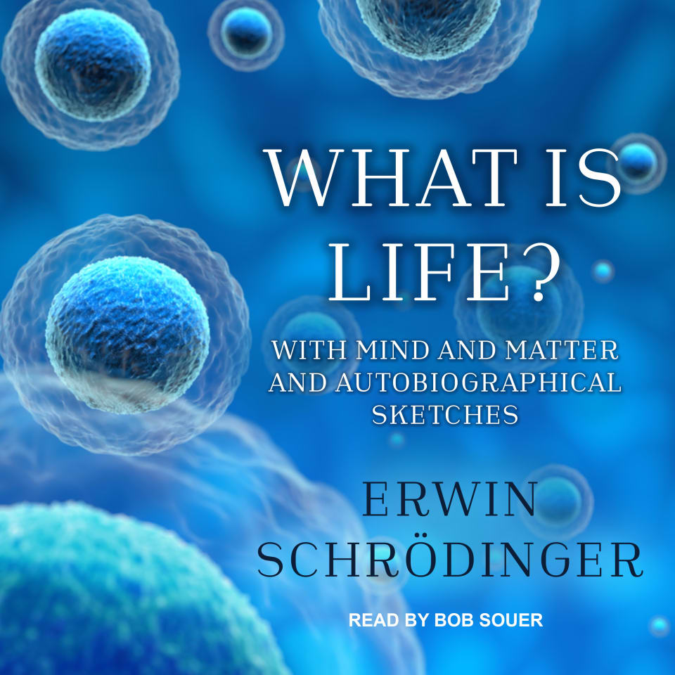 What is Life? by Erwin Schrodinger & Roger Penrose - Audiobook