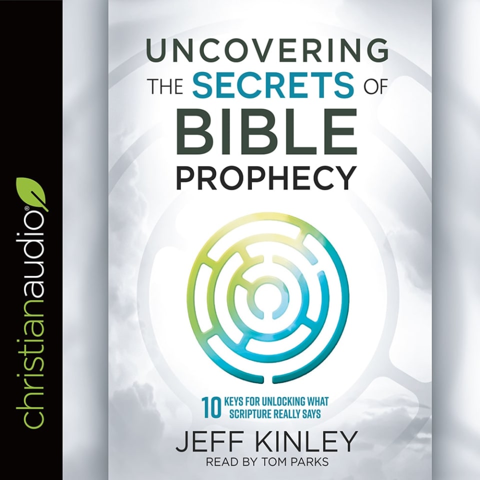 Uncovering the Secrets of Bible Prophecy by Jeff Kinley - Audiobook