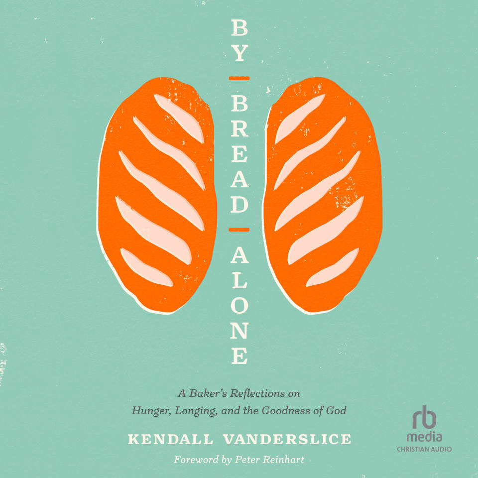 By Bread Alone by Kendall Vanderslice & Peter Reinhart - Audiobook