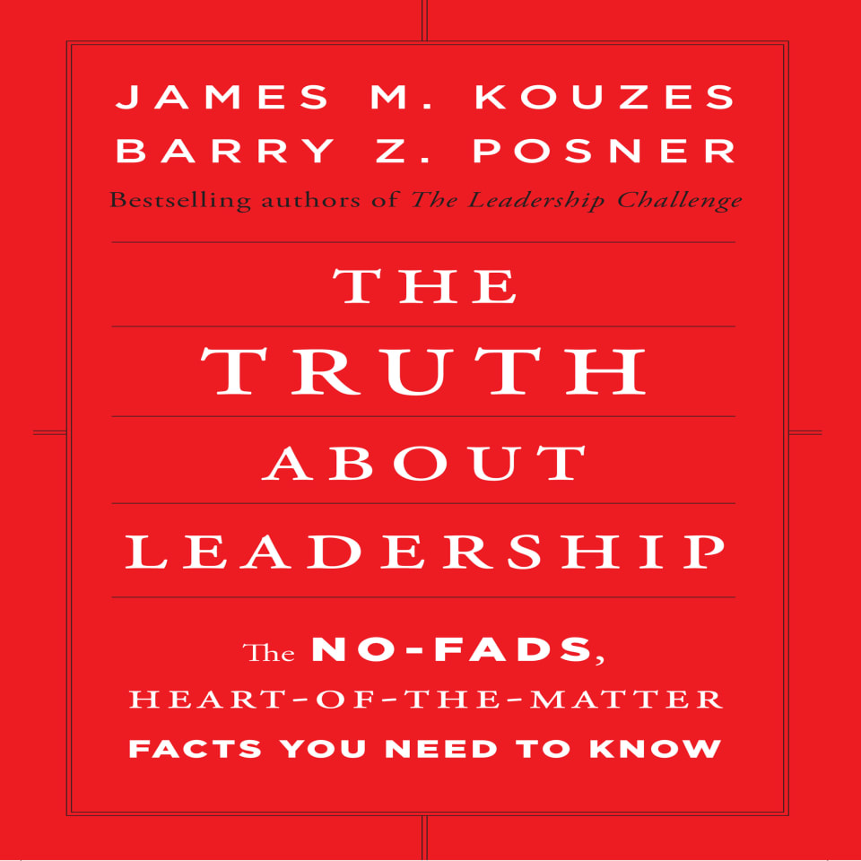 The Truth About Leadership by Barry Z. Posner & James M. Kouzes - Audiobook
