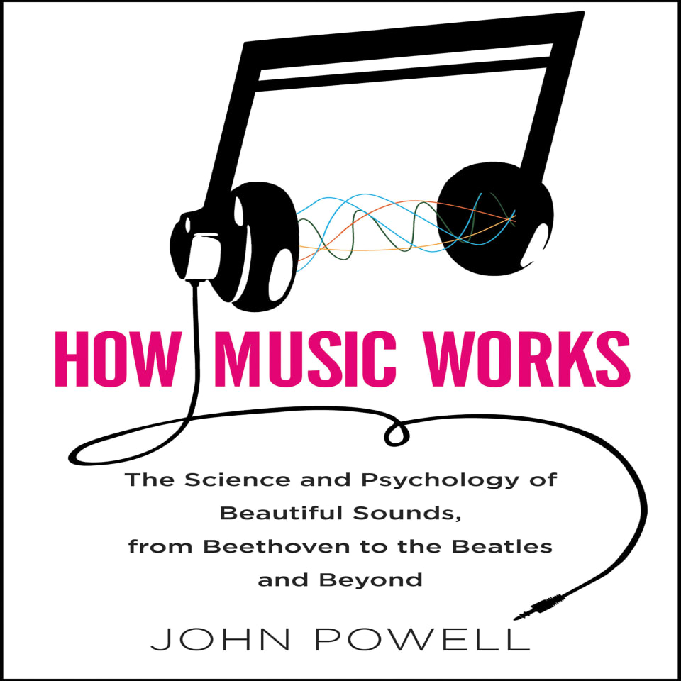 How Music Works by John Powell - Audiobook