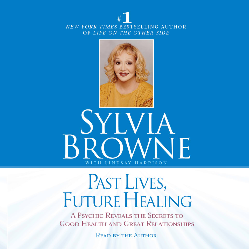 Past Lives, Future Healing (Abridged) by Lindsay Harrison & Sylvia Browne - Audiobook
