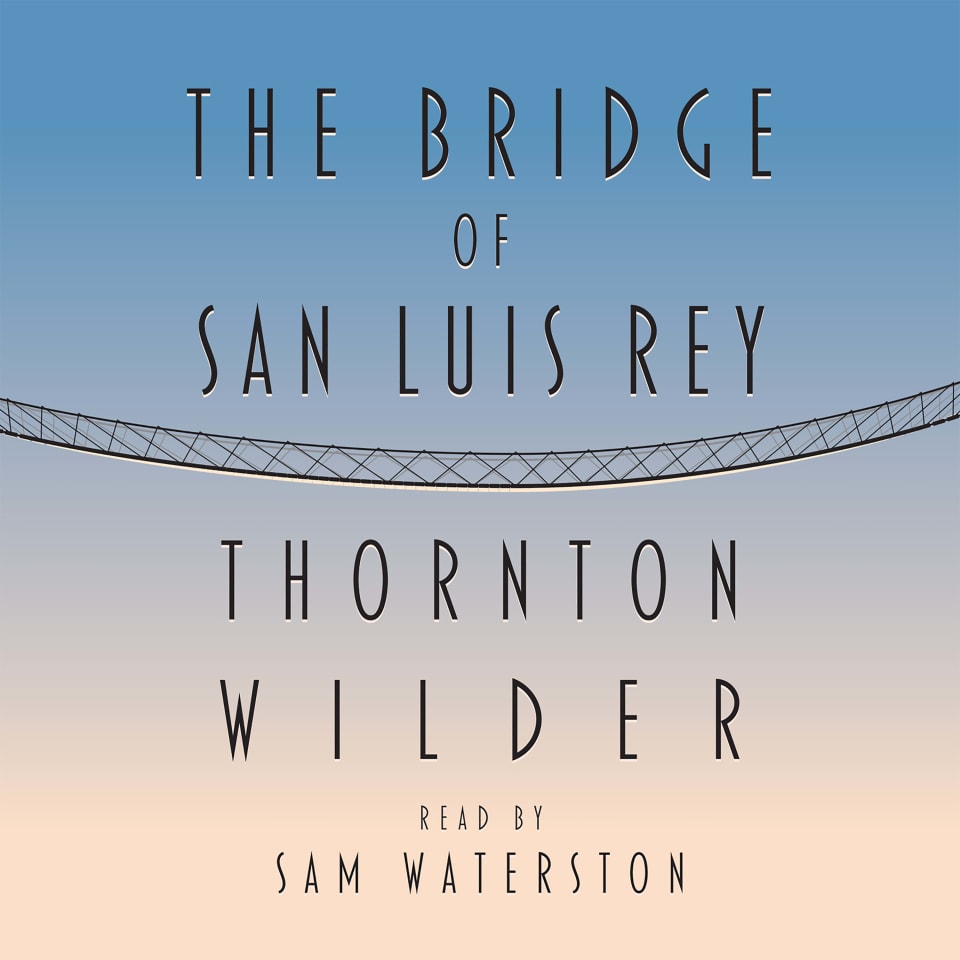 The Bridge of San Luis Rey by Richard Ferrone & Thornton Wilder - Audiobook