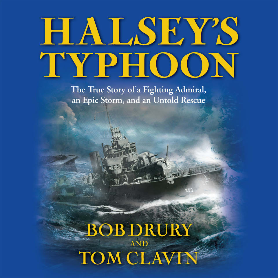 Halsey's Typhoon by Bob Drury & Tom Clavin - Audiobook Halsey's Typhoon by Bob Drury & Tom Clavin - Audiobook