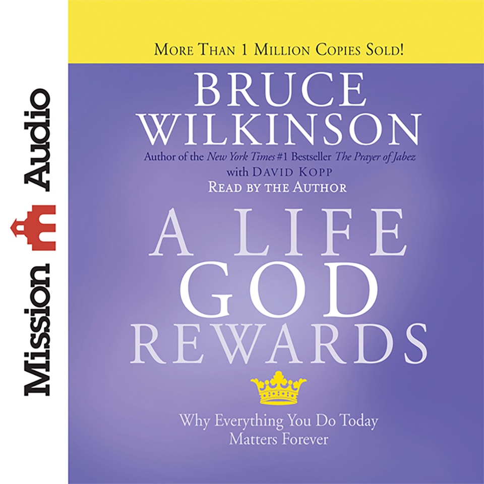 Life God Rewards by Bruce Wilkinson & David Kopp - Audiobook