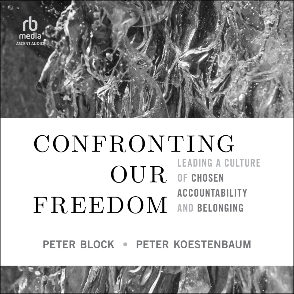 Confronting Our Freedom by Peter Koestenbaum & Peter Block - Audiobook