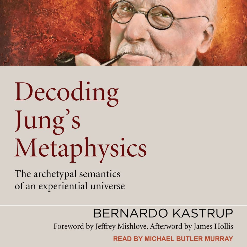 Decoding Jung's Metaphysics by Bernardo Kastrup - Audiobook