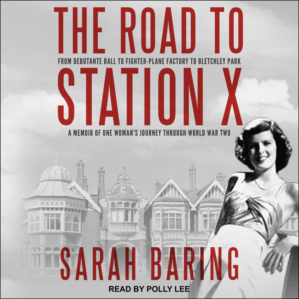 The Road to Station X by Sarah Baring - Audiobook
