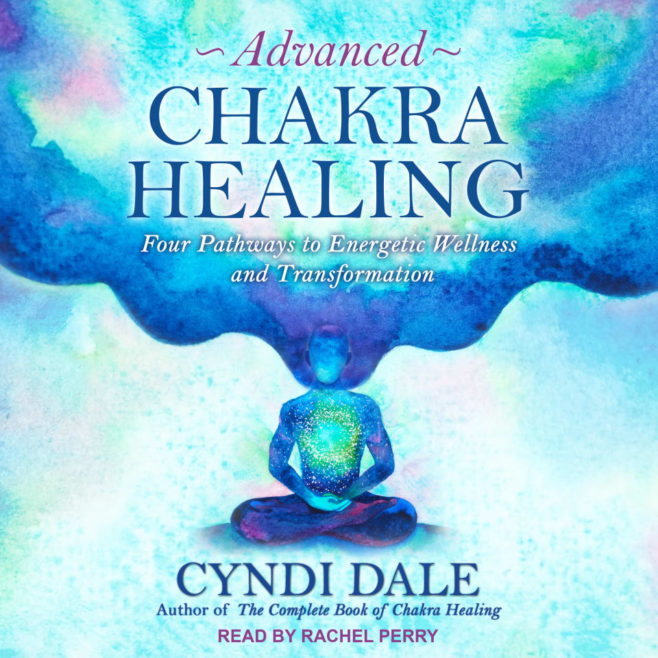 Advanced Chakra Healing by Cyndi Dale - Audiobook