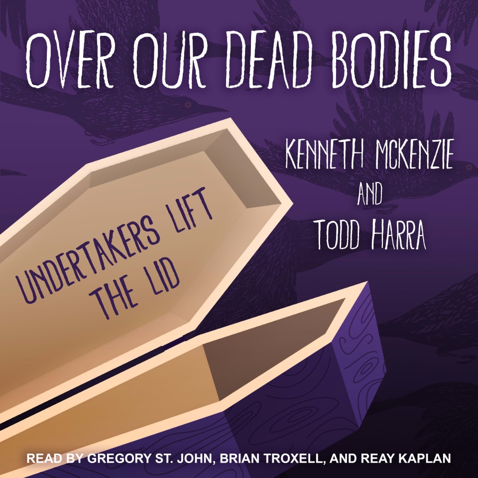 Over Our Dead Bodies by Kenneth McKenzie & Todd Harra - Audiobook