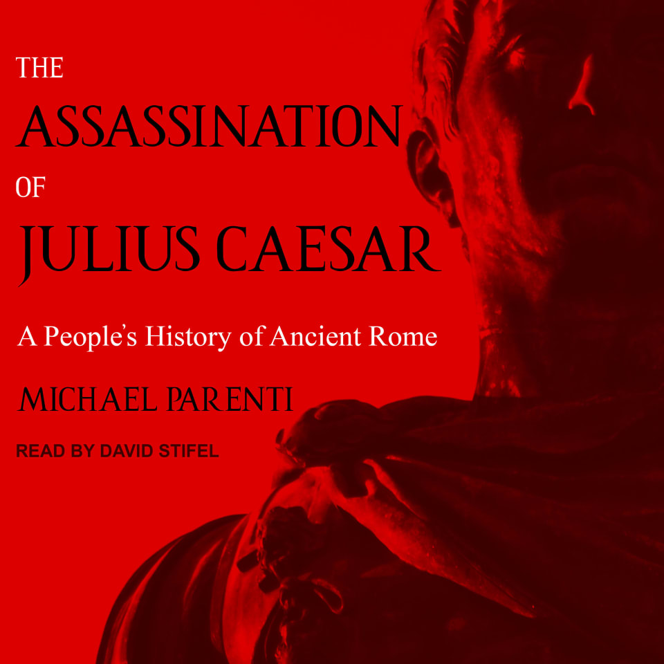 The Assassination of Julius Caesar by Michael Parenti - Audiobook