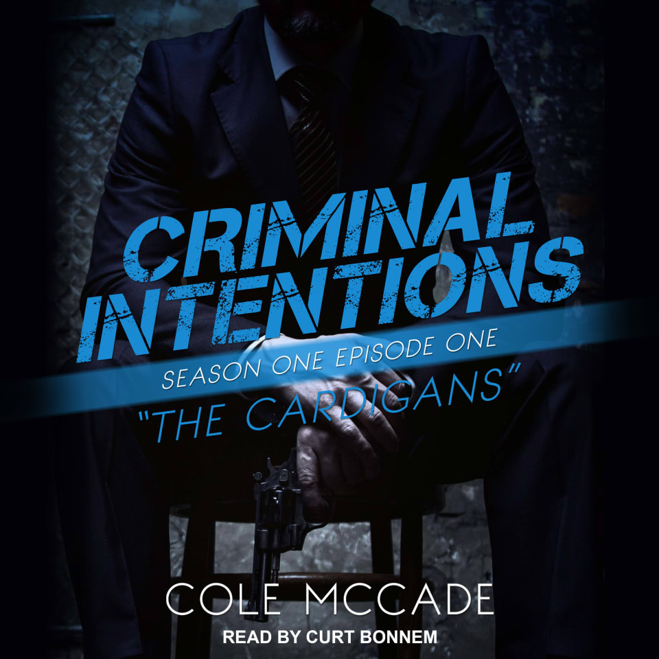 Criminal Intentions: Season One, Episode One by Cole McCade - Audiobook
