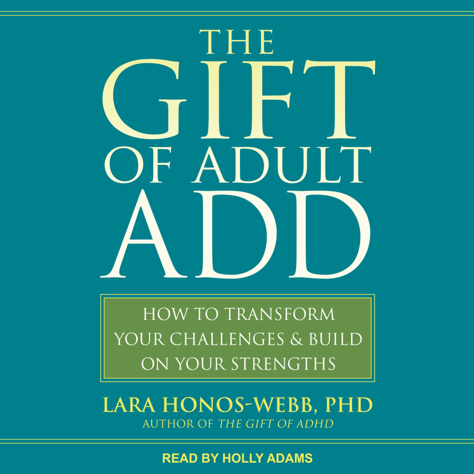 The Gift of Adult ADD by Lara Honos-Webb, PHD - Audiobook